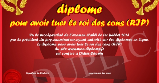 diplome pour avoir tuer le roi des cons (RIP)